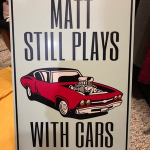 Still Plays With Cars, Classic Car Sign, Hot Rod Lovers, Muscle Car ...