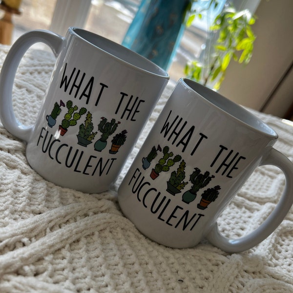 What the Fucculent, Plant Mug, Plant Mom, Cactus Mug, Funny Coffee Mug ...