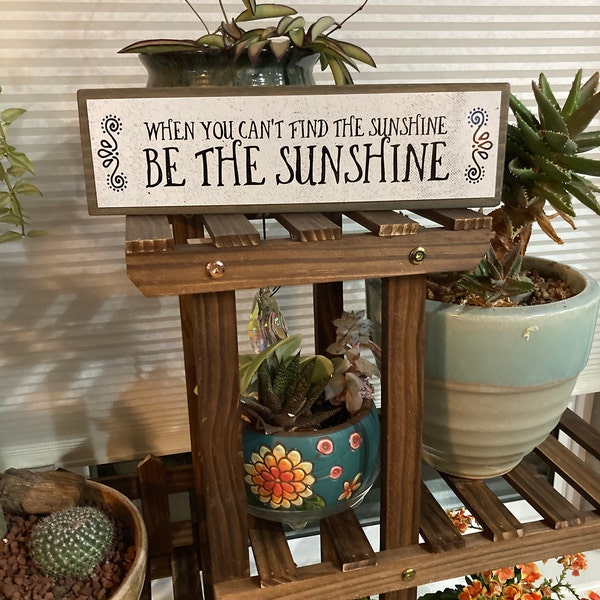 When You Can’t Find the Sunshine Be the Sunshine - Handmade Metal Wood ...