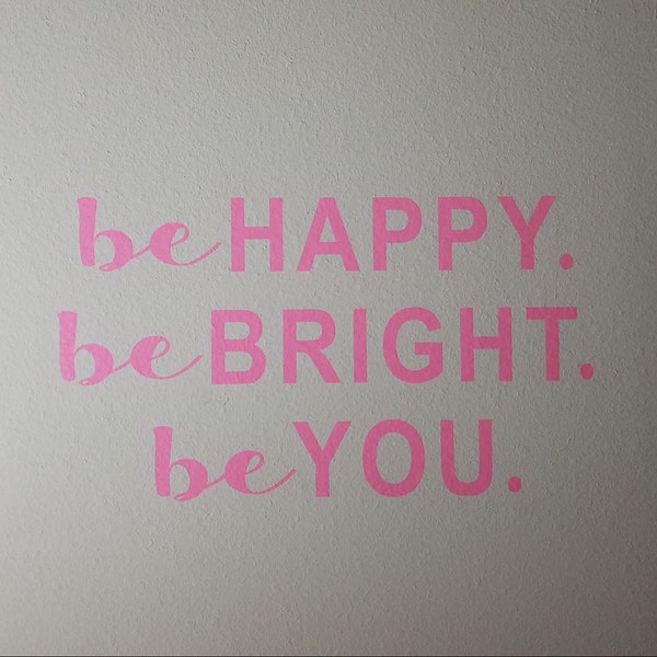 Vinyl Wall Decal Be Happy Be Bright Be You-inspirational Wall Quotes ...