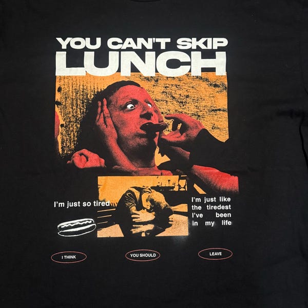You Can't Skip Lunch Shirt, I Think You Should Leave Shirt, Funny Tim ...