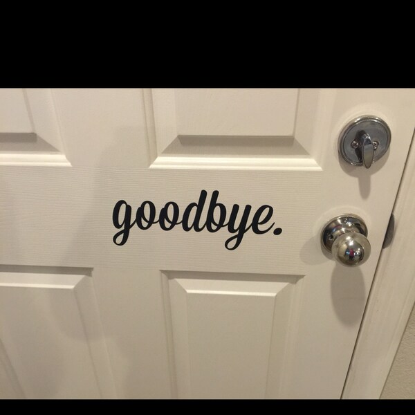 Goodbye Front Door Vinyl Wall Decal - Goodbye Vinyl Wall Decal for Your ...
