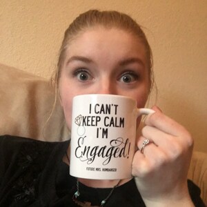 Cant KEEP CALM Im Engaged Mug / Funny Engagement Announcement Cute Gift ...
