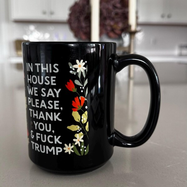 In This House We Say Please Thank You and F Trump Coffee Mug, Feminist ...