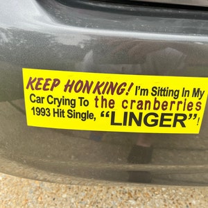 The Cranberries linger Bumper Sticker Keep Honking the Cranberries ...