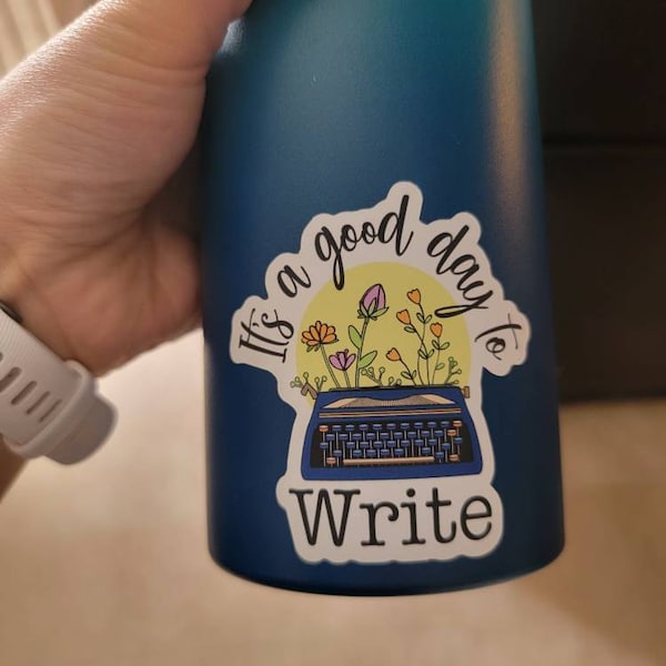 It’s a Good Day to Write Vinyl Sticker - Writer Gifts - Writer Sticker ...