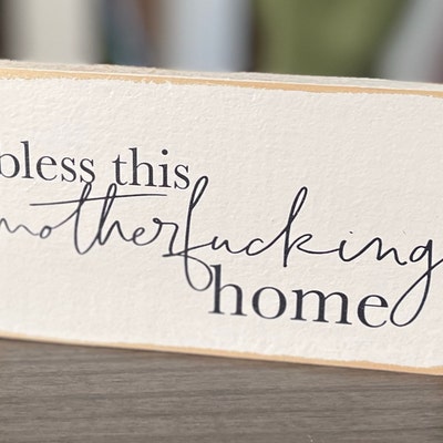 Inappropriate Wood Welcome Sign / Bless This Mother Fucking Home ...