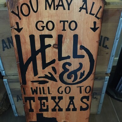 You May All Go to Hell & I Will Go to Texas - Etsy
