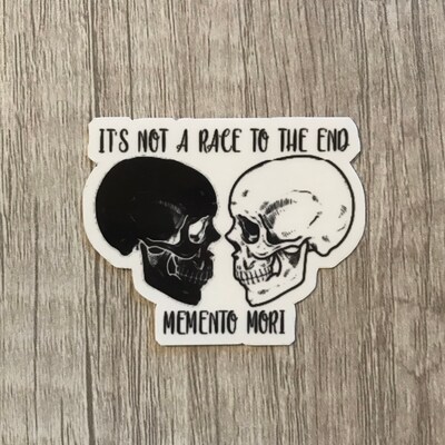 It's Not A Race to the End Sticker // Unus Annus // Memento Mori ...