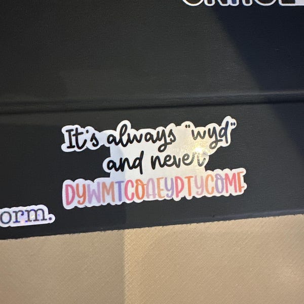 It's Always WYD and Never DYWMTCOAEYPTYCOMF Sticker | Smut Sticker ...