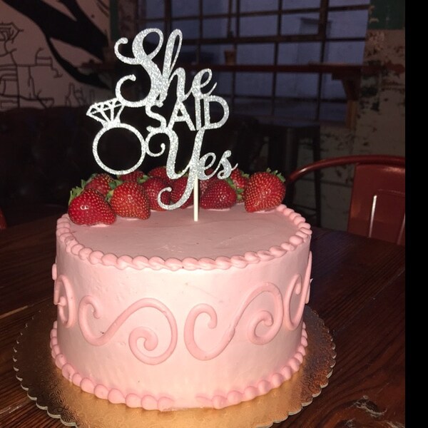 She SAID Yes Cake Topper, She SAID Yes Engagement Party, She Said Yes ...