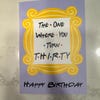 Friends 30th Birthday Card, Happy 30 Birthday Card, the One Where You ...