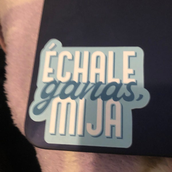 Échale Ganas, Mija Sticker Latin Sticker, Dichos Hispanos, Spanish ...