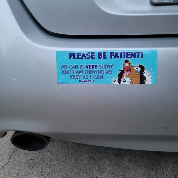 Please Be Patient Bumper Sticker | Slow Car, Funny Dog - Etsy