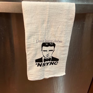 Dont Leave Dishes *NSYNC Decorative Flour Sack Dish Towel - Etsy
