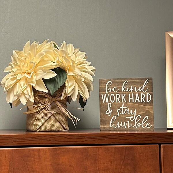 Be Kind Work Hard & Stay Humble - Farmhouse Sign - Home Office Sign ...