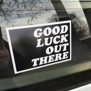 Vinyl Sticker Good Luck Out There - Etsy