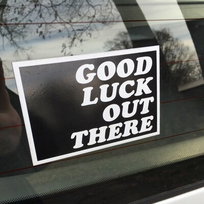 Vinyl Sticker Good Luck Out There - Etsy