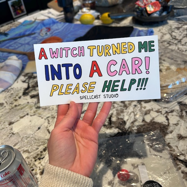 Funny Weird Gen Z Bumper Sticker, a Witch Turned Me Into a Car, 7.5 X 3 ...