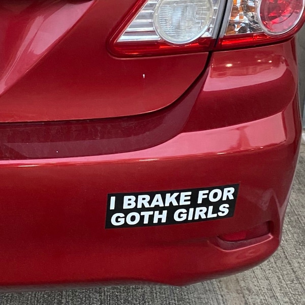 Funny "i Brake for Goth Girls" Window Decal BUMPER STICKER Gothic ...