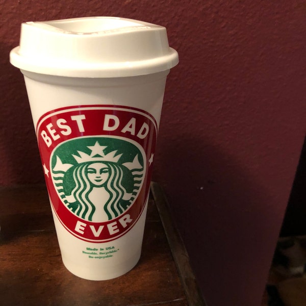 Best Dad Ever ~ Starbucks Reusable Cup - Etsy
