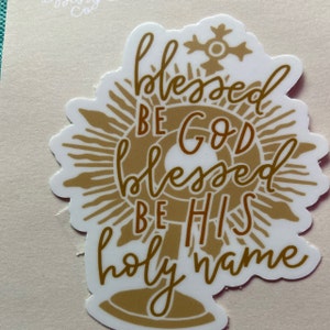 Blessed Be God Sticker, Divine Praises Decal, Adoration Sticker ...