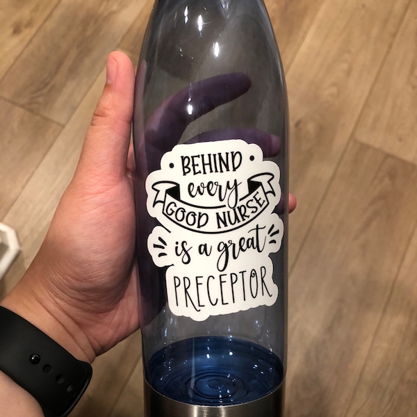 Behind Every Good Nurse is A Great Preceptor Vinyl Sticker - Nurse ...