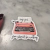 Hey Girl, You Should Be Writing Sticker - Great Gift for Writers ...
