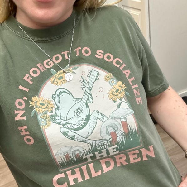 Oh No I Forgot to Socialize the Children Shirt, COMFORT COLORS ...