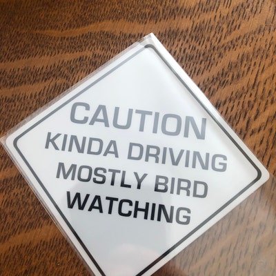 Caution Kinda Driving, Mostly Bird Watching Sticker Funny, White Die ...