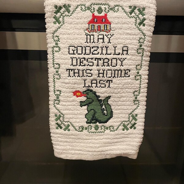 May Godzilla Destroy This Home Last Embroidered Kitchen Towel 100% ...