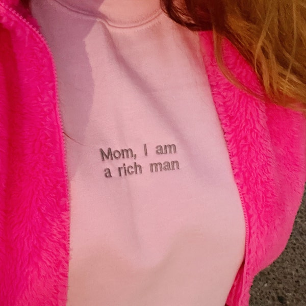 Mom I Am A Rich Man Sweatshirt, Unisex Embroidered Sweatshirt ...