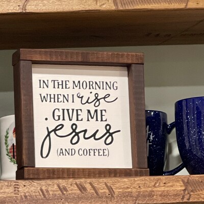 In the Morning Jesus and Coffee Rustic Wood Framed Mini - Etsy