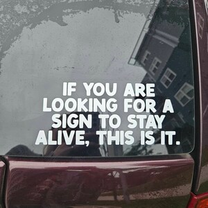 If You Are Looking for a Sign to Stay Alive This is It Decal / Mental ...