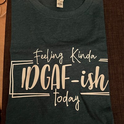 Feeling Idgaf-ish Today Shirt, Funny Shirt, Sarcastic Shirt, Mom Shirt ...