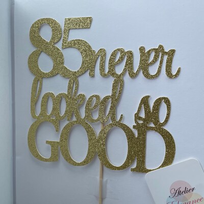 85th Birthday Cake Topper, 85 Never Looked so Good Cake Topper, 85th ...
