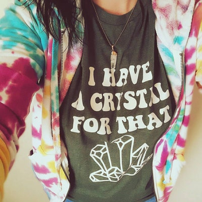 I Have A Crystal for That Shirt Crystal T-shirt Crystals Shirt Crystal ...