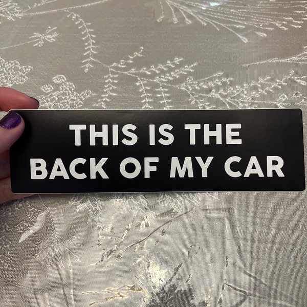 This is the Back of My Car Bumper Sticker or Magnet, 7x2 Inch Weather ...