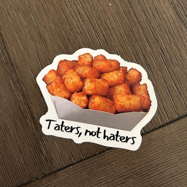 Taters, Not Haters STICKER - Die Cut Sticker, Funny Food Stickers ...