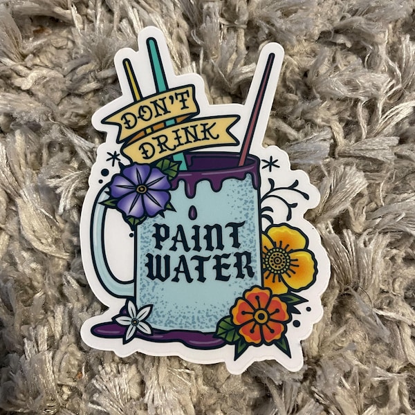 Don't Drink the Paint Water Sticker - [ Artist Sticker | Gifts for Art ...