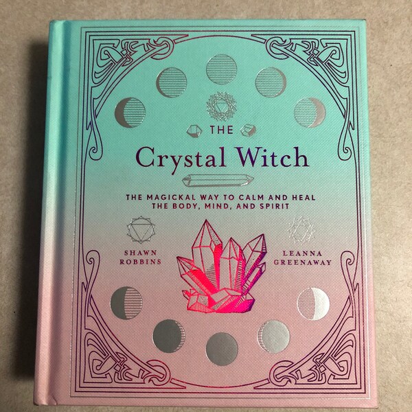 The Crystal Witch Book the Magical Way to Calm and Heal the Body Mind ...