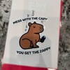 Mess With the Capy You Get the Zappy | Capybara Sticker | Meme Stickers ...