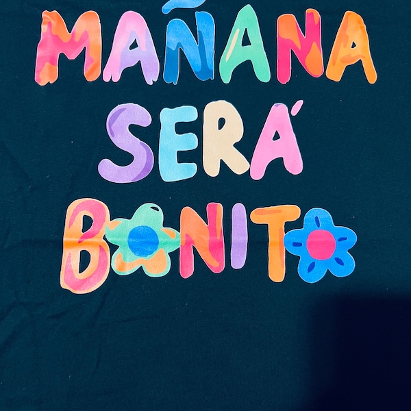 Manana Sera Bonito Shirt, Tomorrow Will Be Nice Shirt, Unisex, Great ...