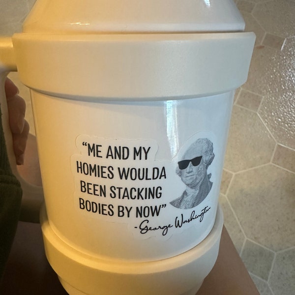 Me & My Homies Woulda Been Stacking Bodies by Now, George Washington ...