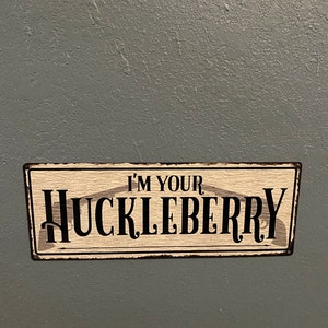 I'm Your Huckleberry Metal Sign White Rustic Looking Aluminum Sign ...