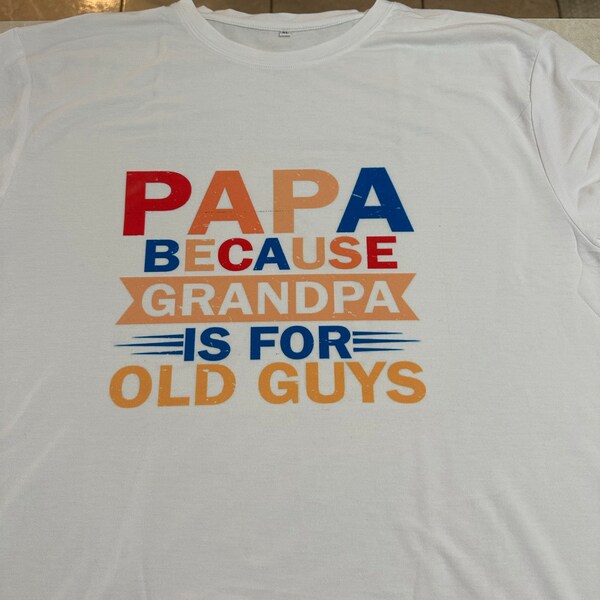 Papa Because Grandpa is for Old Guys Svg, Funny Grandpa Svg, Funny Dad ...