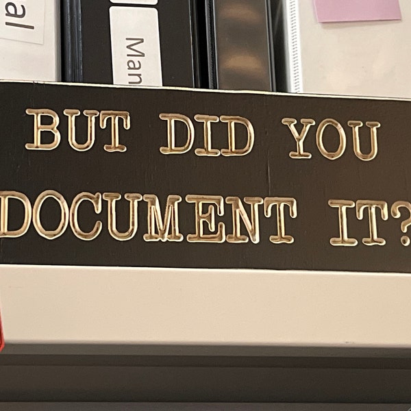 But Did You Document It Desk Sign Funny Sarcastic Sassy Wood Shelf ...