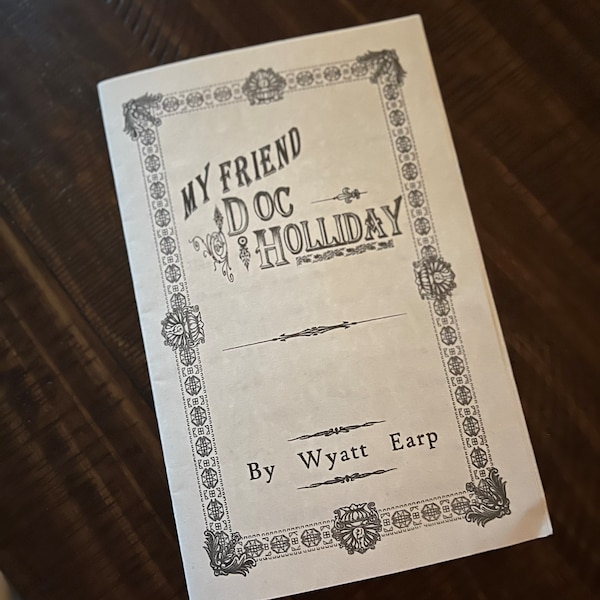 My Friend Doc Holliday by Wyatt Earp Tombstone Collectible Souvenir ...
