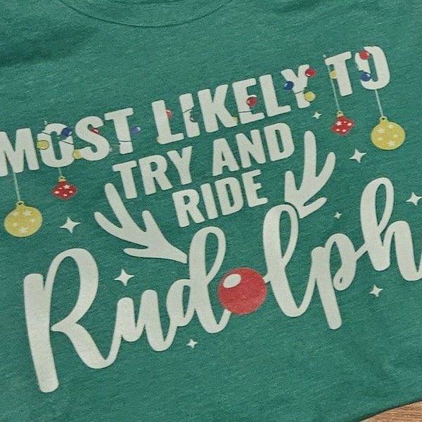 Most Likely to Try and Ride Rudolph Svg, Merry Christmas Svg, Funny ...