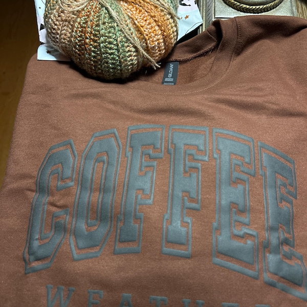 Coffee Weather Puff Print Sweatshirt, Coffee Sweatshirt, Gift for ...